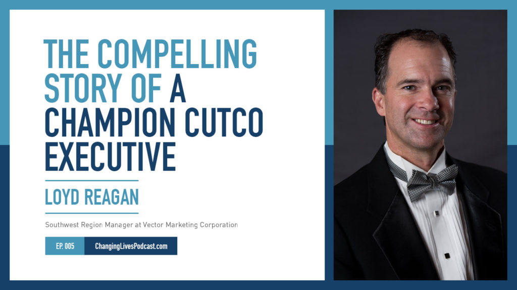 The Compelling Story of a Champion Cutco Executive with Loyd Reagan