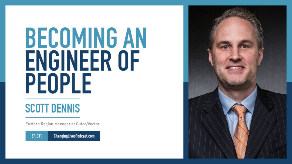 Becoming An Engineer of People with Scott Dennis