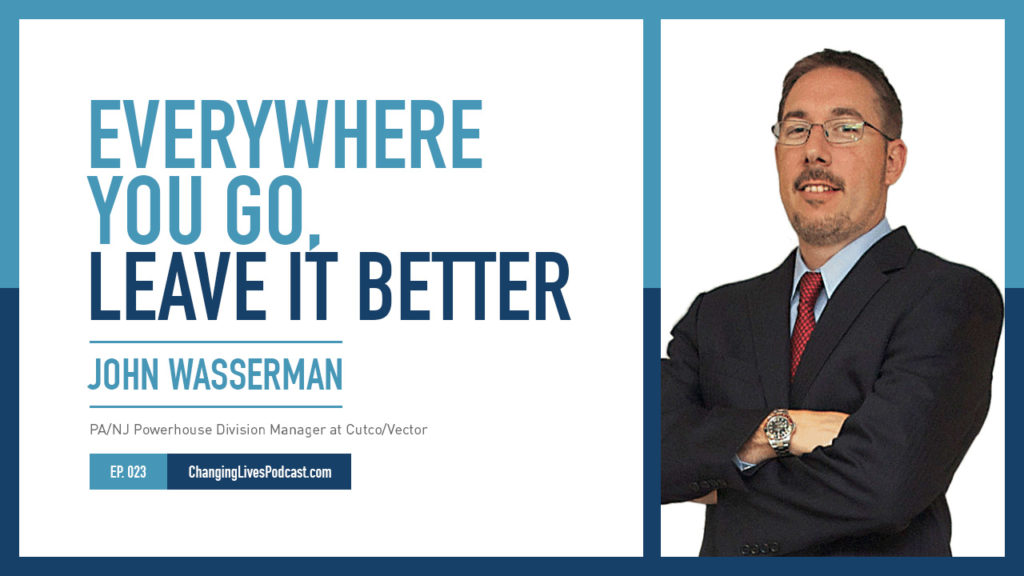 Everywhere You Go, Leave It Better with John Wasserman