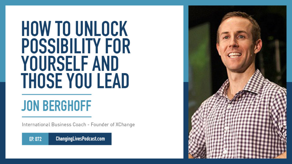 Jon Berghoff - How to Unlock Possibility for Yourself and Those You Lead