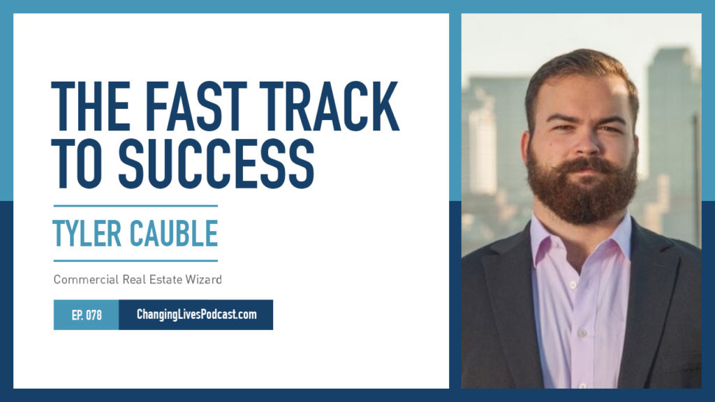 Tyler Cauble - The Fast Track To Success with Dan Casetta