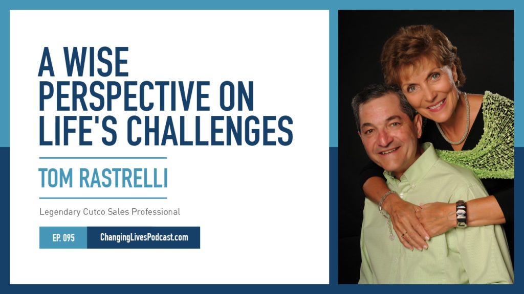 Tom Rastrelli - A Wise Perspective on LIfe's Challenges