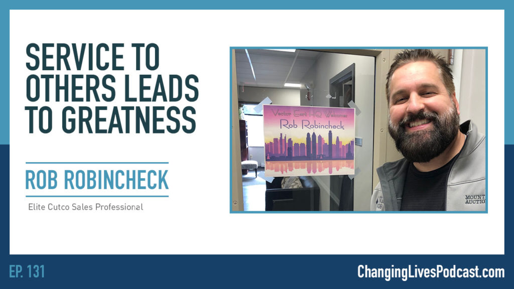 Rob Robincheck - Service To Others Leads To Greatness