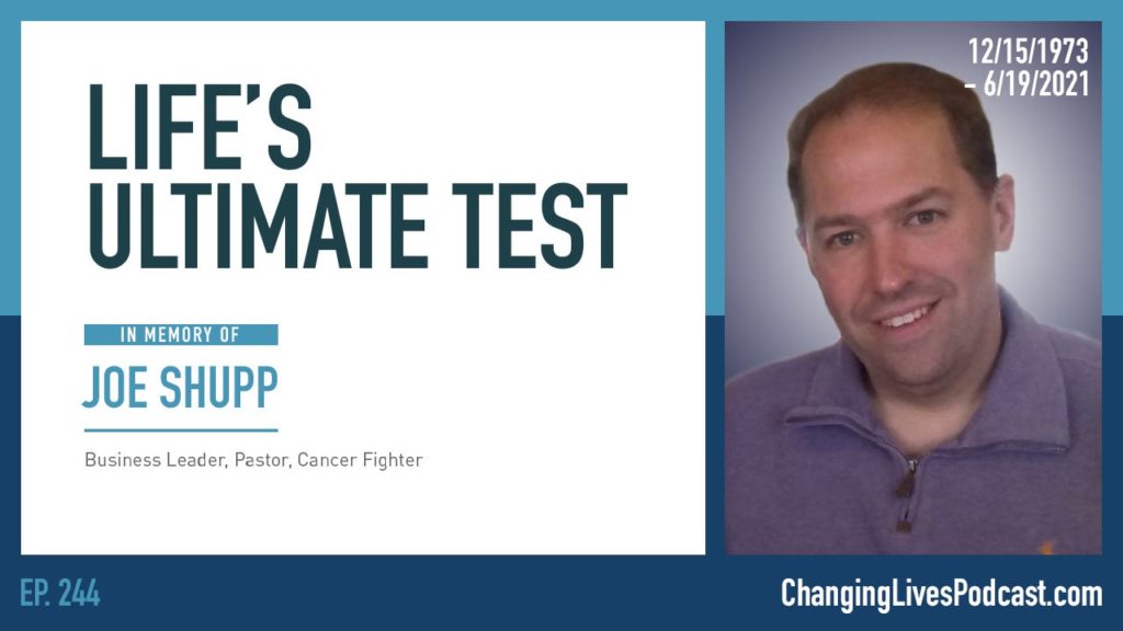 In Memory of Joe Shupp 1973-2021 - Life's Ultimate Test