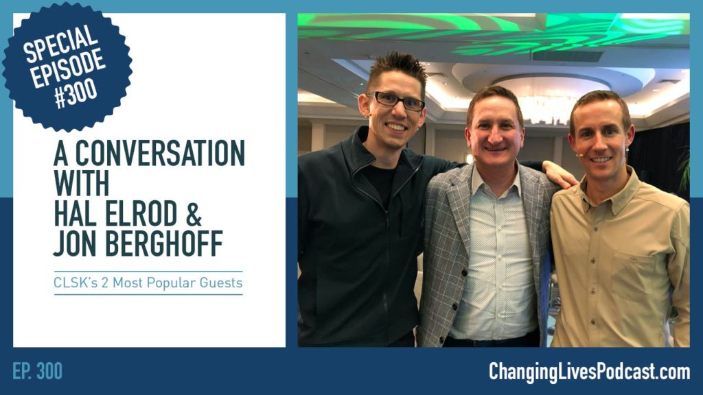 Special 300th Episode! A Conversation With Hal Elrod & Jon Berghoff