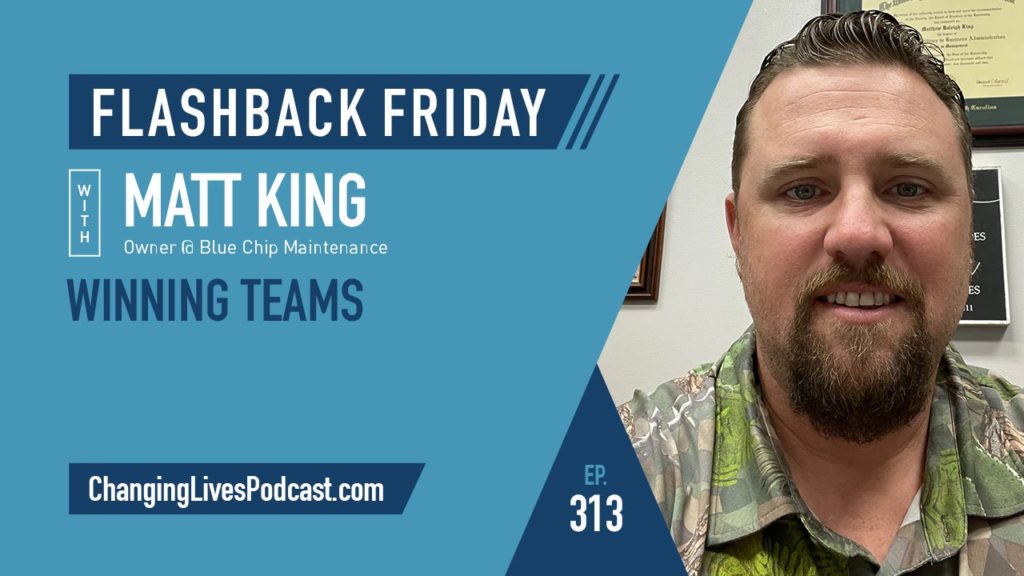 Matt King - Flashback Friday | Changing Lives Podcast